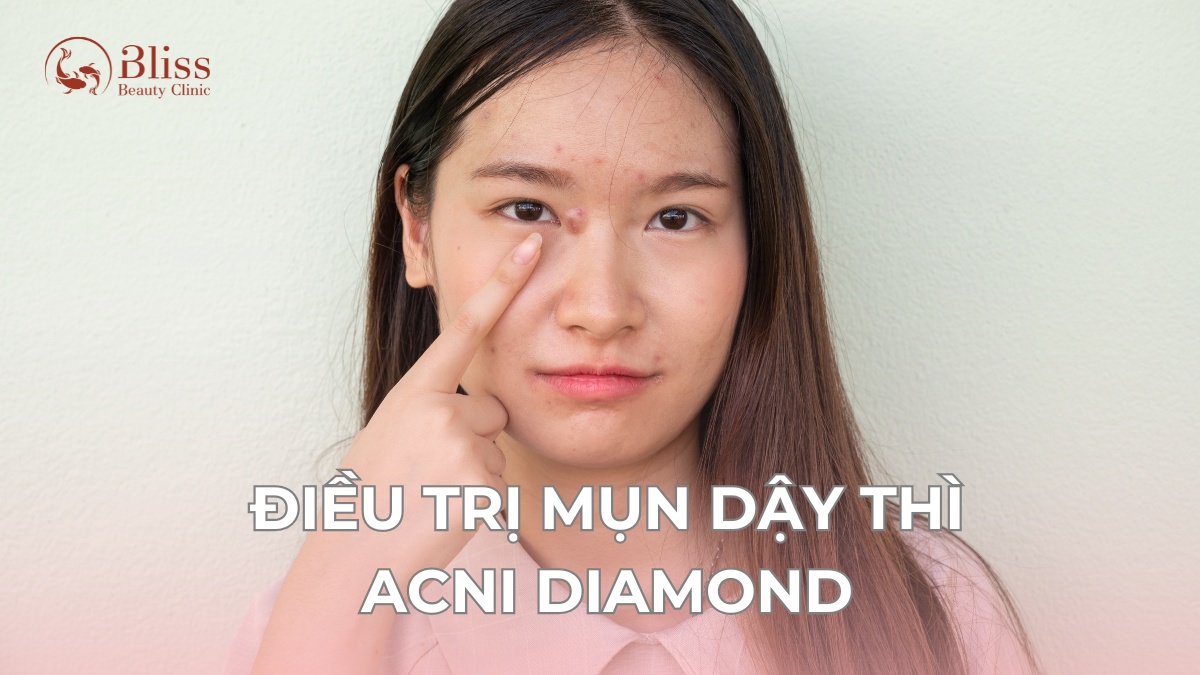 Dịch vụ điều trị mụn dậy thì Acni Diamond - Bliss Beauty Clinic